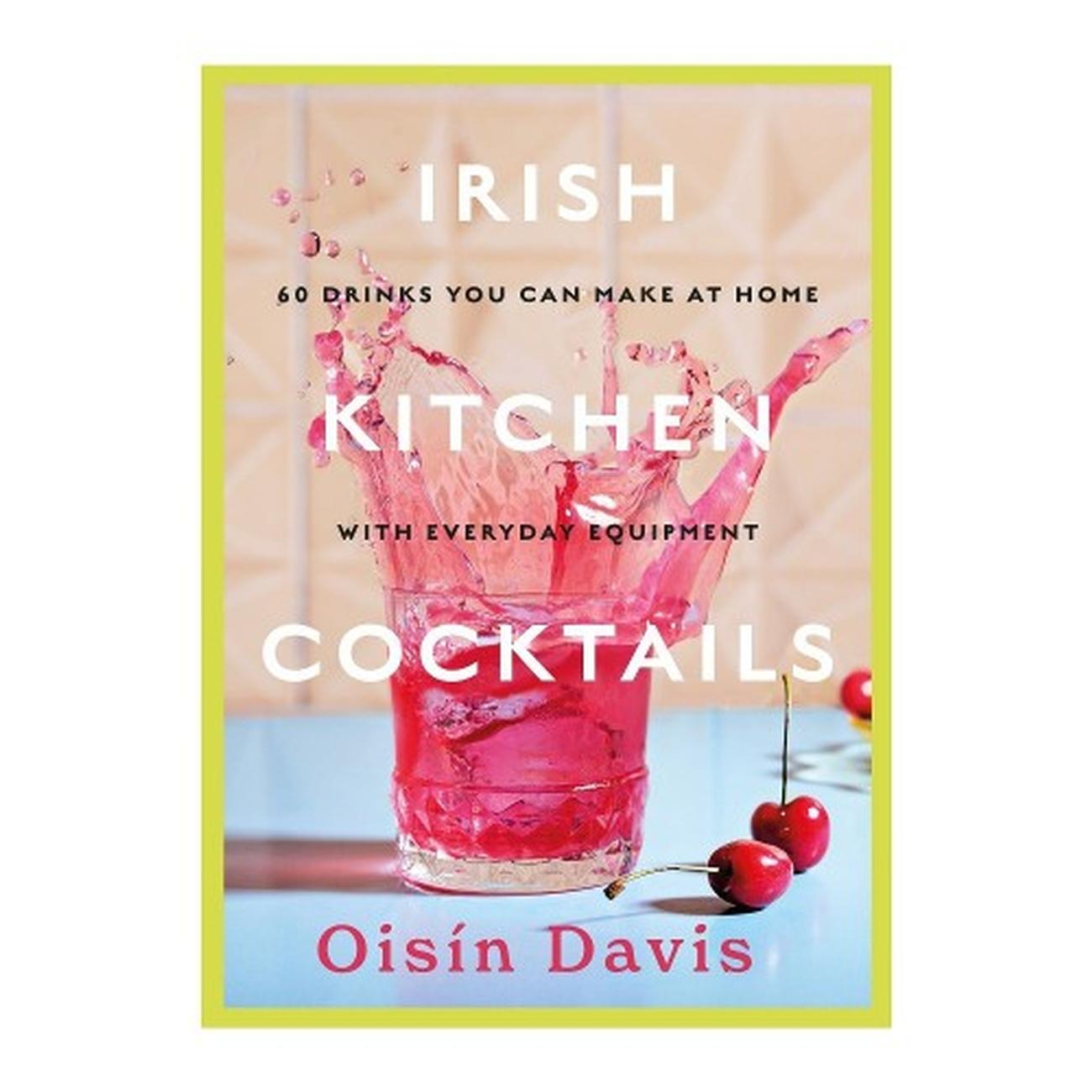 Irish Kitchen Cocktails by Oisin Davis