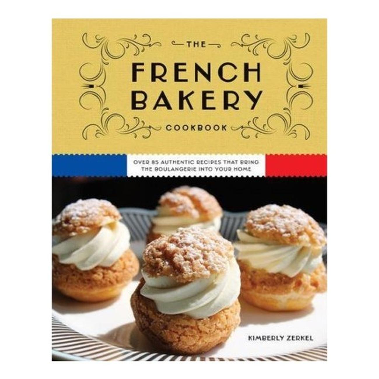 The French Bakery Cookbook by by Kimberly Zerkel