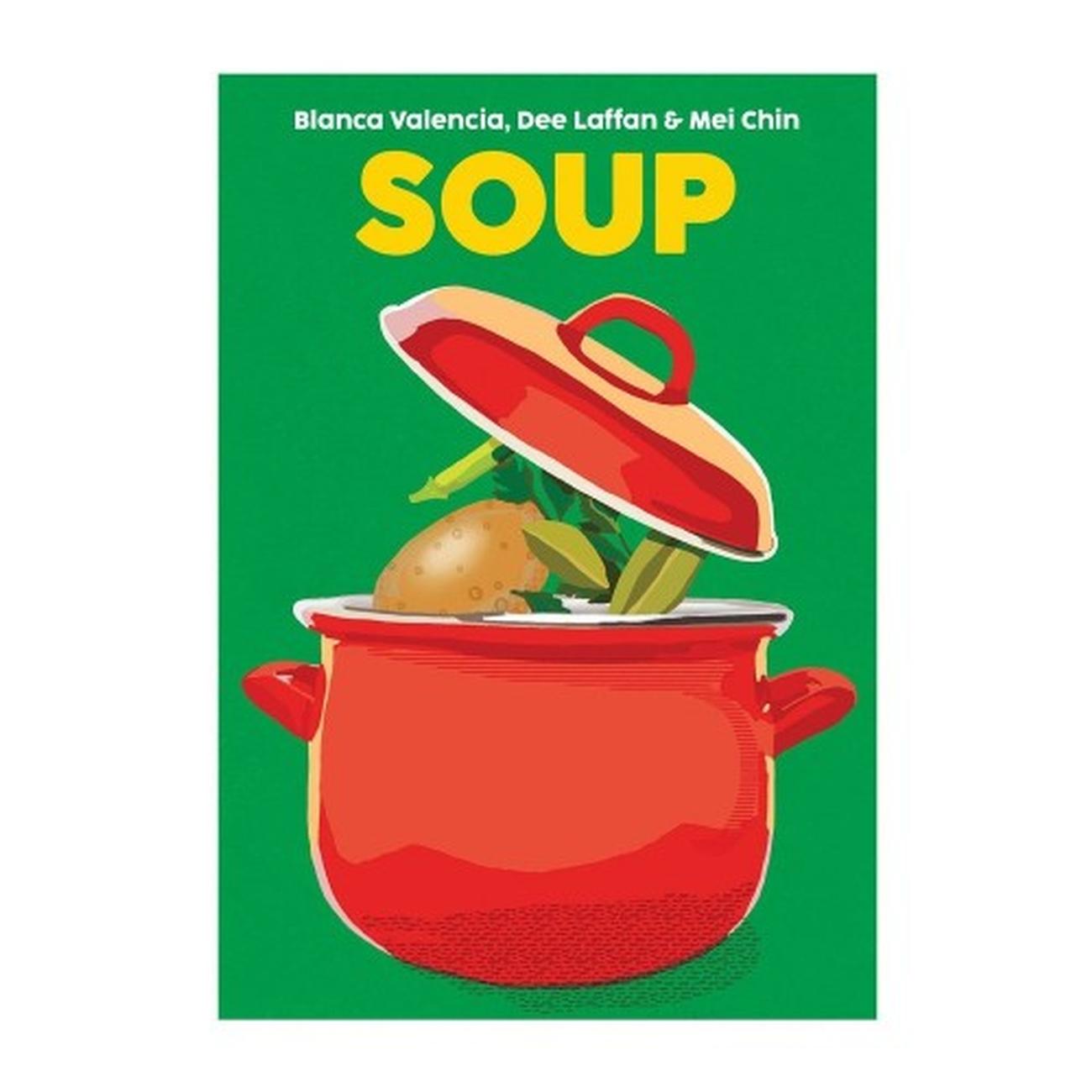 Soup by By Blanca Valencia, Dee Laffan and Mei Chin