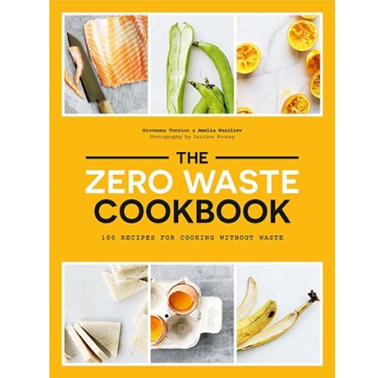 The Zero Waste Cookbook by Giovanna Torrico & Amelia Wasiliev