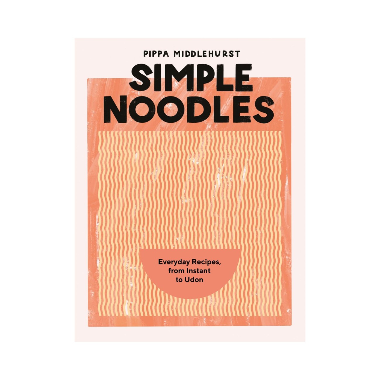 Simple Noodles by Pippa Middlehurst