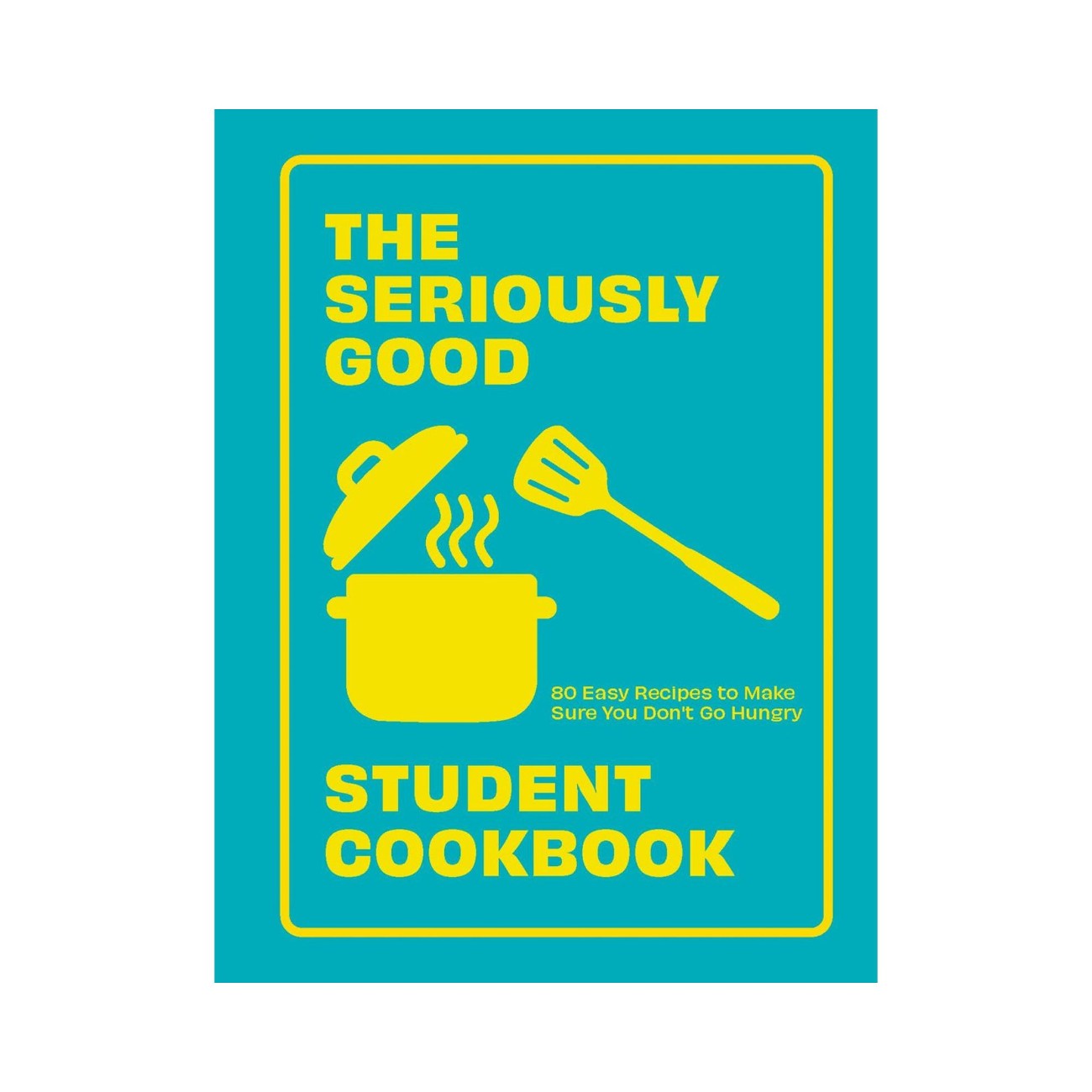 The Seriously Good Student Cookbook